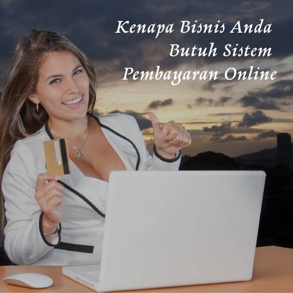 Kenapa Bisnis Anda Membutuhkan Pembayaran Online? - ePayindo